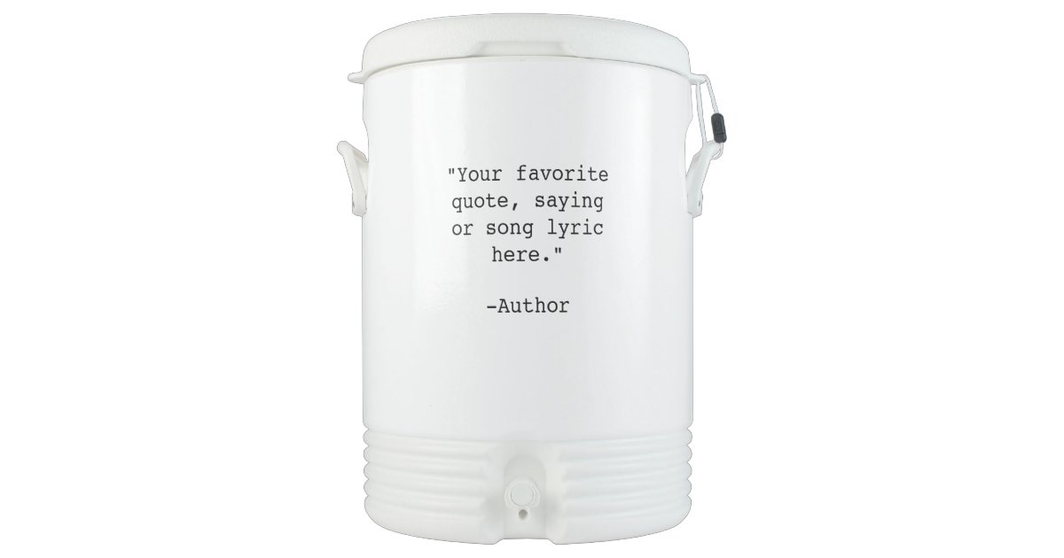 Create Your Own Custom Quote Beverage Cooler | Zazzle