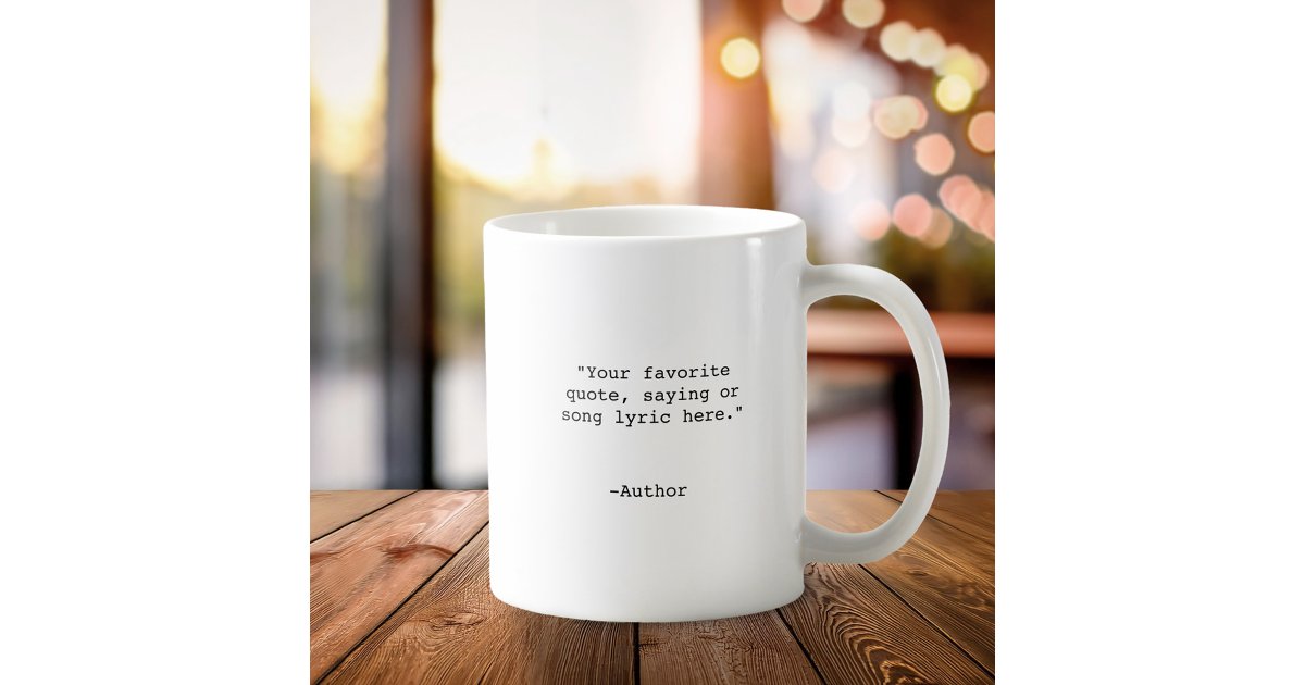 Create Your Own Custom Quote Coffee Mug | Zazzle