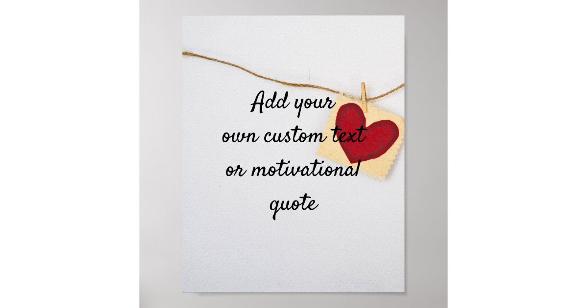 Create Your Own Custom Quote - Heart Poster | Zazzle