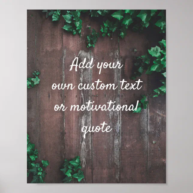 Create Your Own Custom Quote Poster - Wood & Ivy | Zazzle