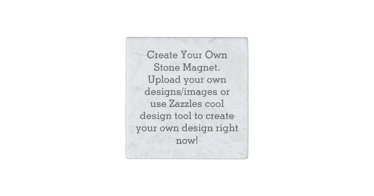 Create Your Own Custom Stone Magnet | Zazzle