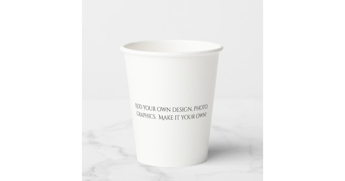 Create Your Own Design Graphics Photo Message Paper Cups | Zazzle