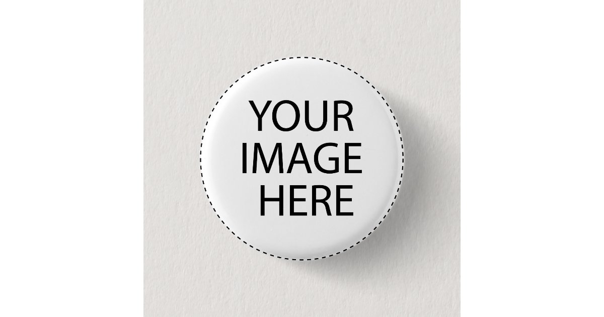 CREATE YOUR OWN ~ DESIGN YOUR OWN BUTTON | Zazzle
