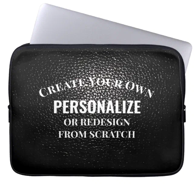 Create Your Own - Design Your Own Custom Laptop Sleeve | Zazzle