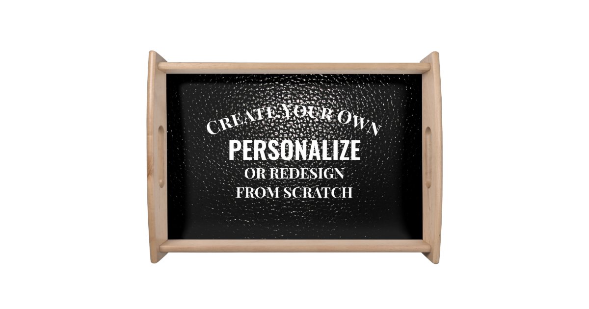 Create Your Own - Design Your Own Custom Serving Tray | Zazzle