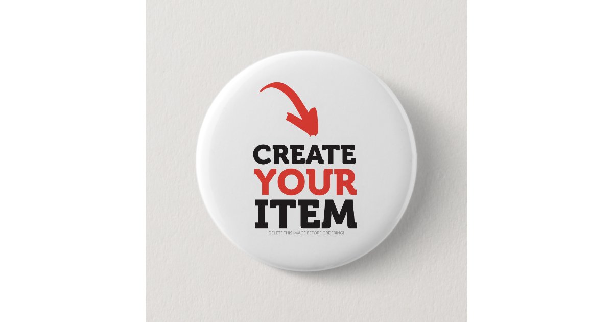 CREATE-YOUR-OWN DIY Custom upload your design Pinback Button | Zazzle