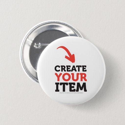 CREATE-YOUR-OWN DIY Custom upload your design Pinback Button | Zazzle
