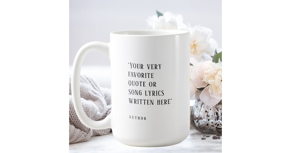Create your own - favorite quote or song coffee mug | Zazzle
