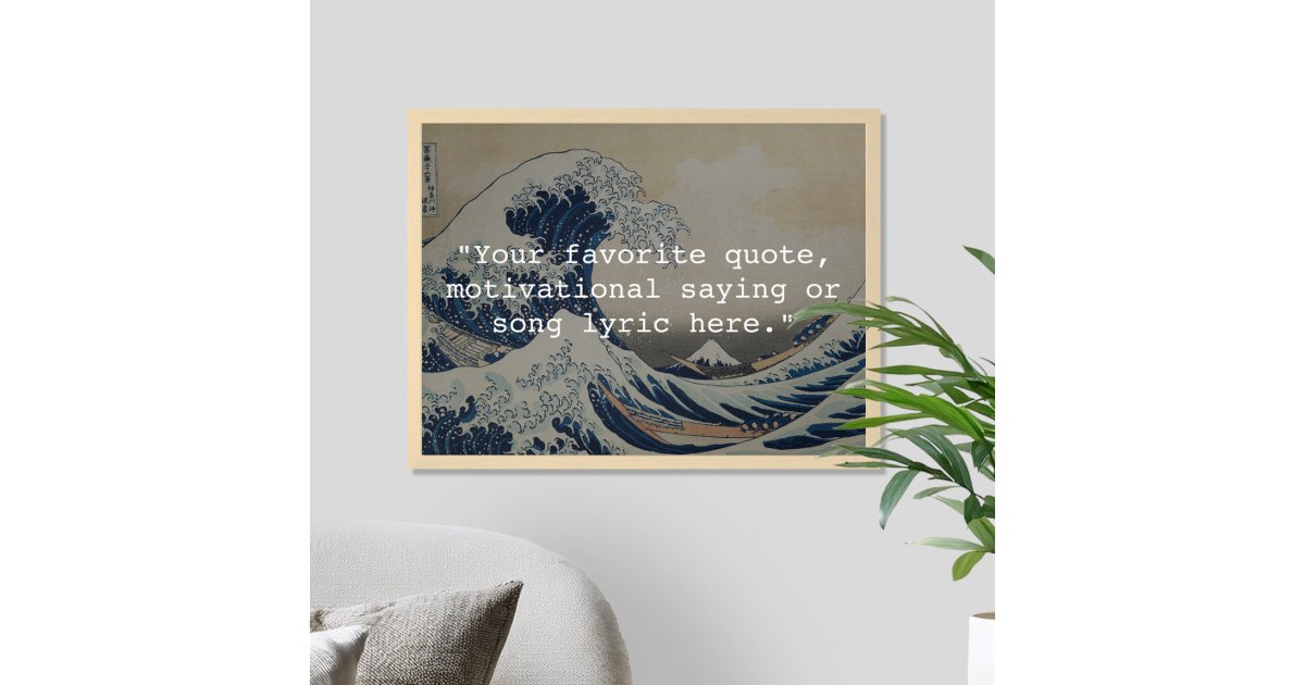 Create Your Own Great Wave Quote Poster | Zazzle