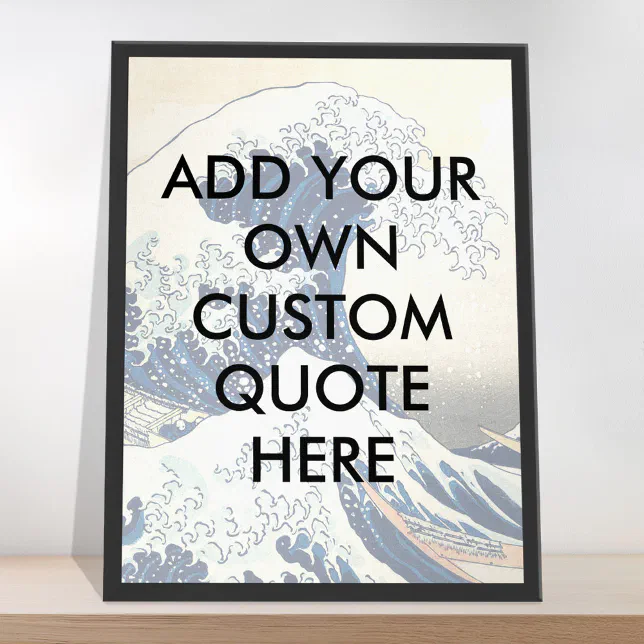 Create Your Own Great Wave Quote Poster | Zazzle