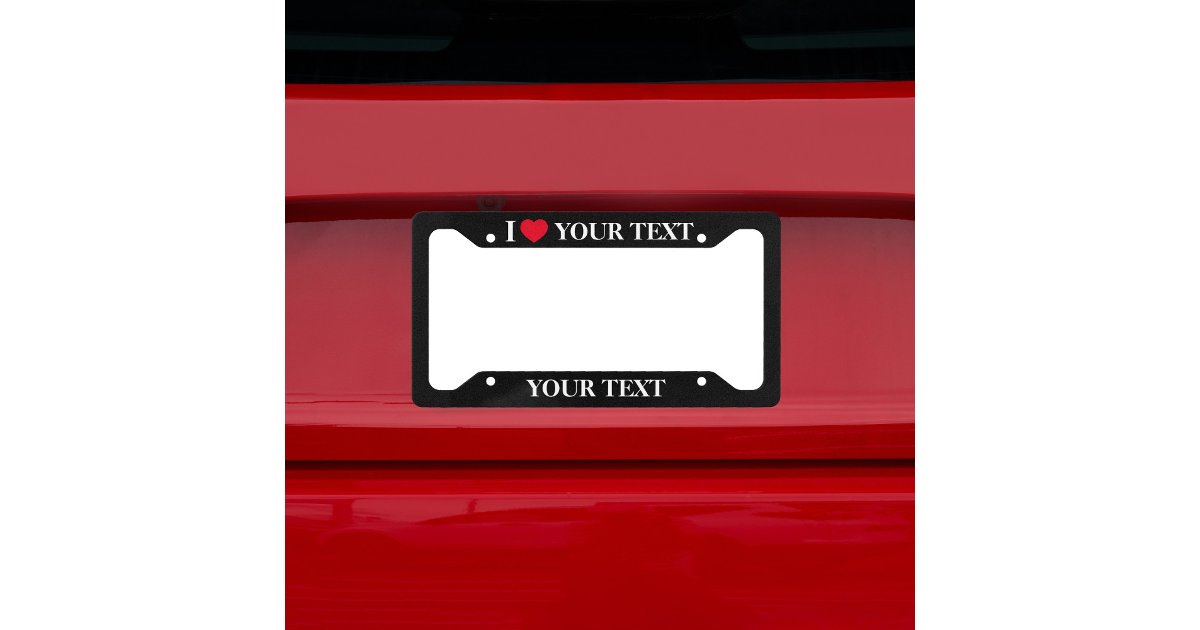 Create Your Own I Love License Plate Frame | Zazzle