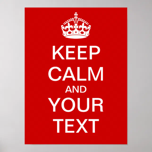 Create Your Own "Keep Calm & Carry On" Poster! Poster | Zazzle