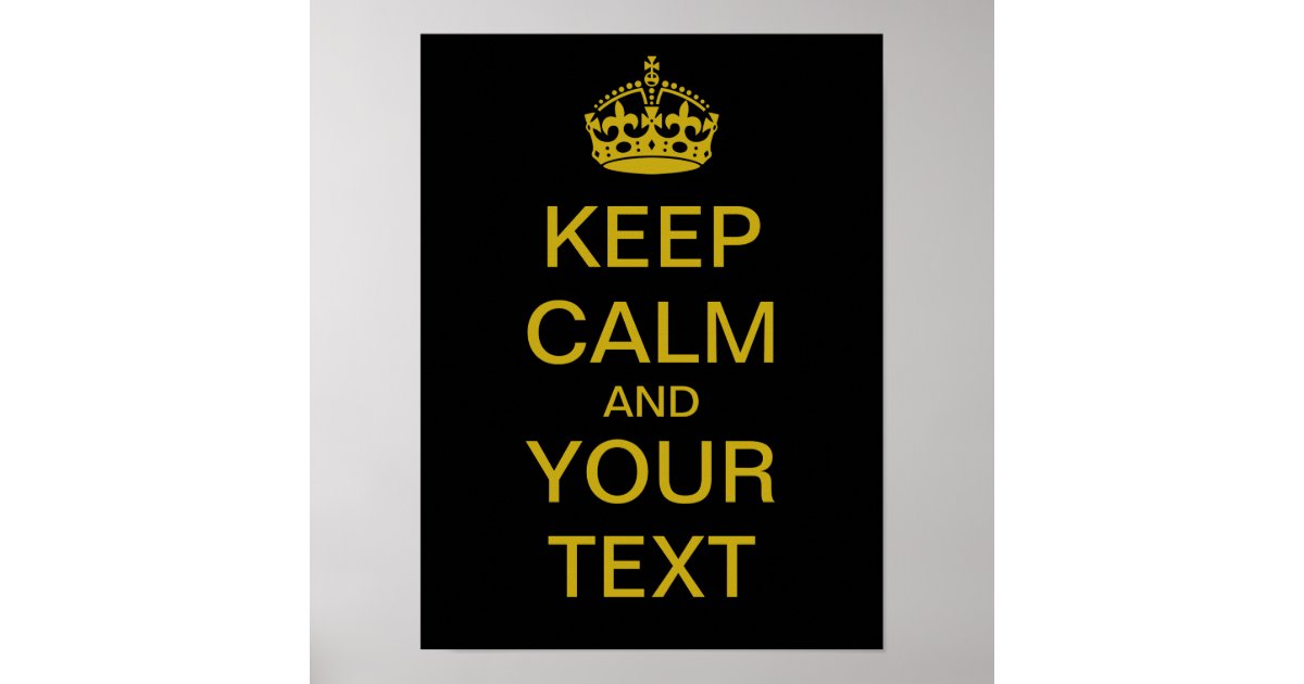 Create Your Own "Keep Calm" Poster (brass) | Zazzle