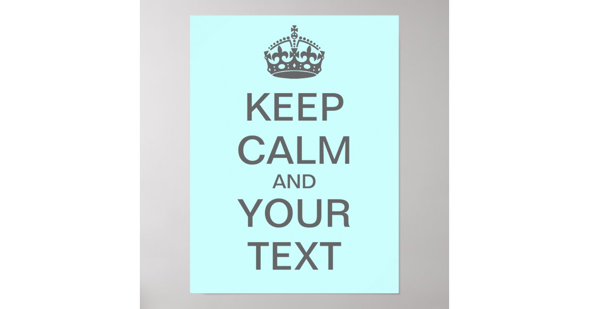 Create Your Own "Keep Calm" Poster (med gray) | Zazzle