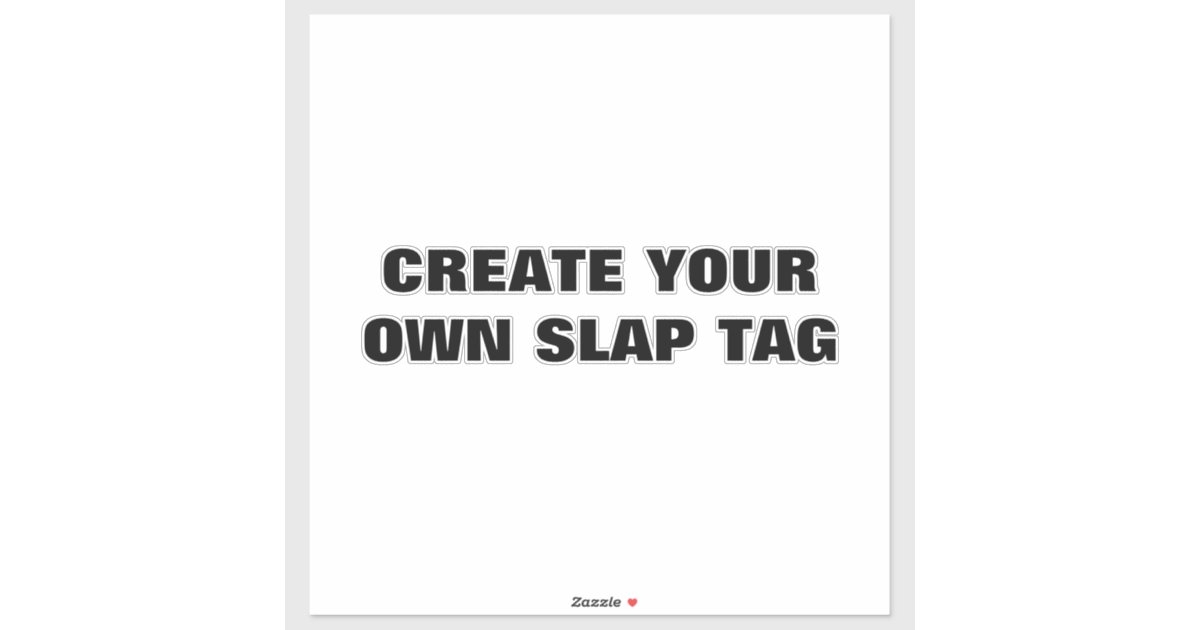 Create Your Own Large Slap Tag Sticker | Zazzle