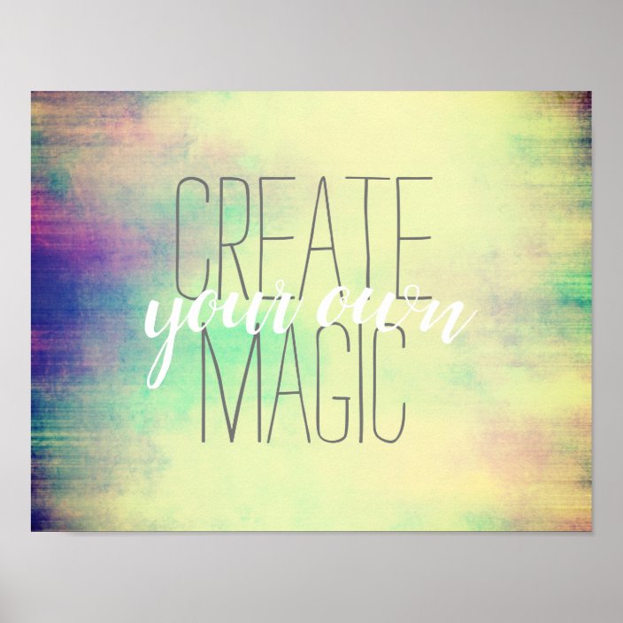 create your own magic quote on watercolor design poster | Zazzle