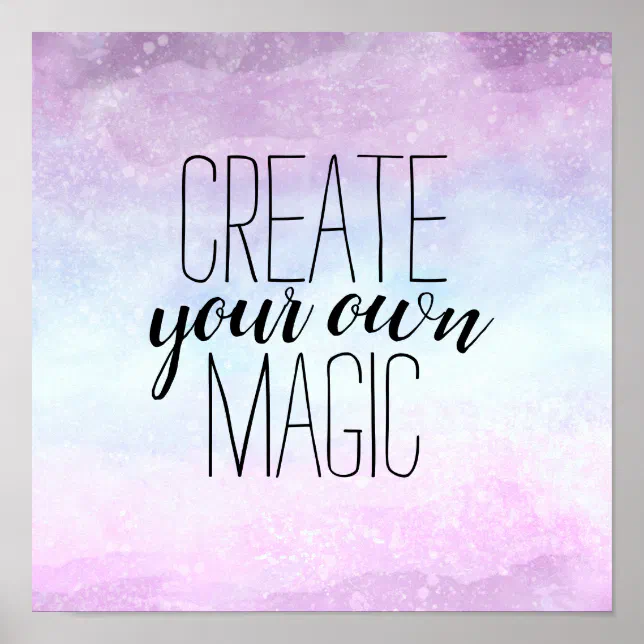 create your own magic quote purple and blue poster | Zazzle