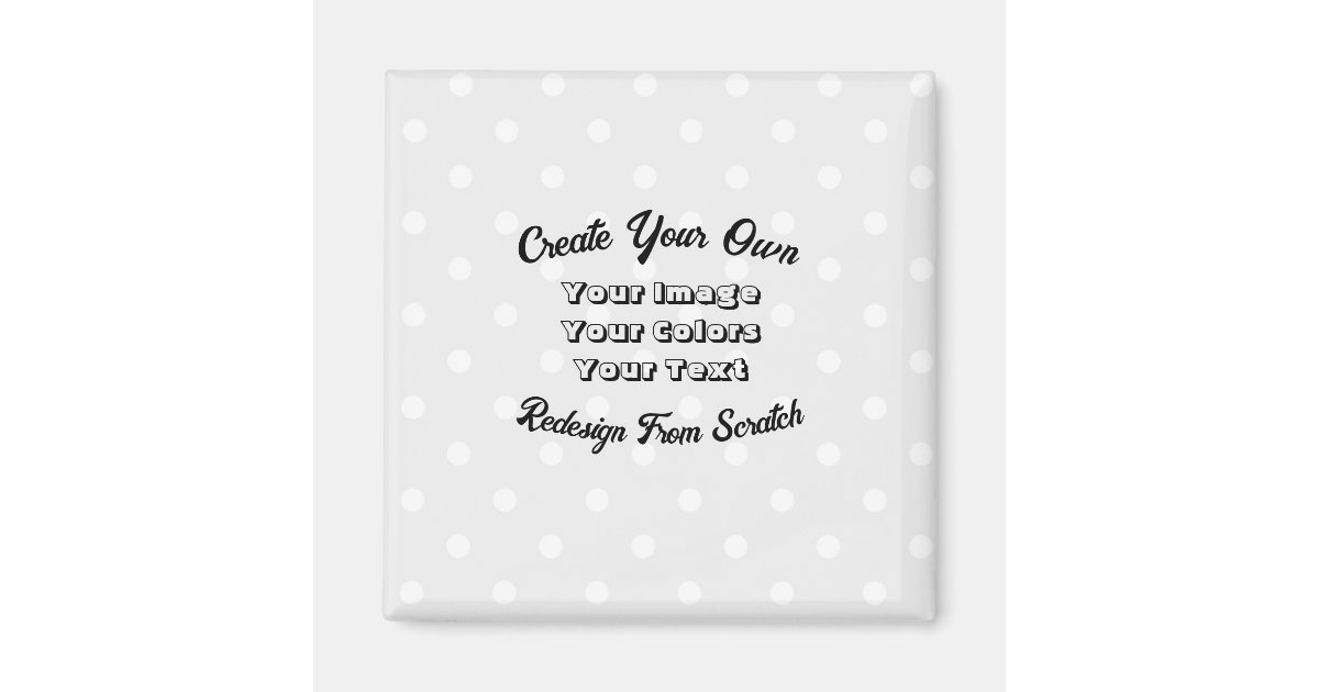 Create Your Own Magnet | Zazzle