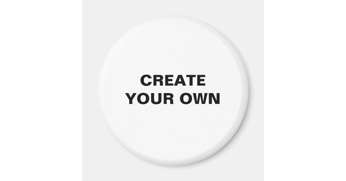 Create Your Own Magnet | Zazzle