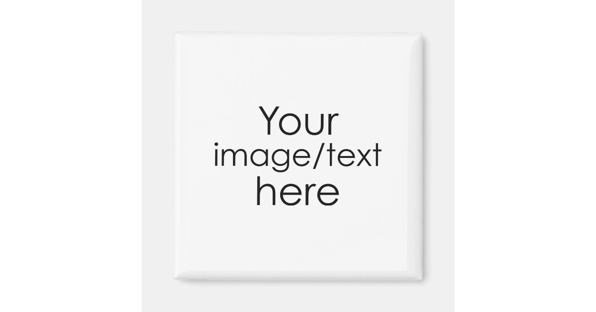Create Your Own Magnet | Zazzle