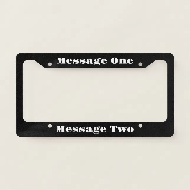 Create Your Own Message Black and White Text License Plate Frame | Zazzle