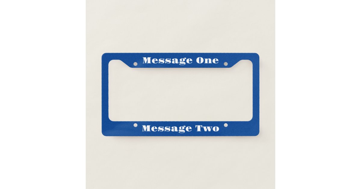 Create Your Own Message Deep Blue and White Text License Plate Frame ...
