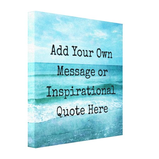 Create Your Own Motivational Inspirational Quote Canvas Print | Zazzle