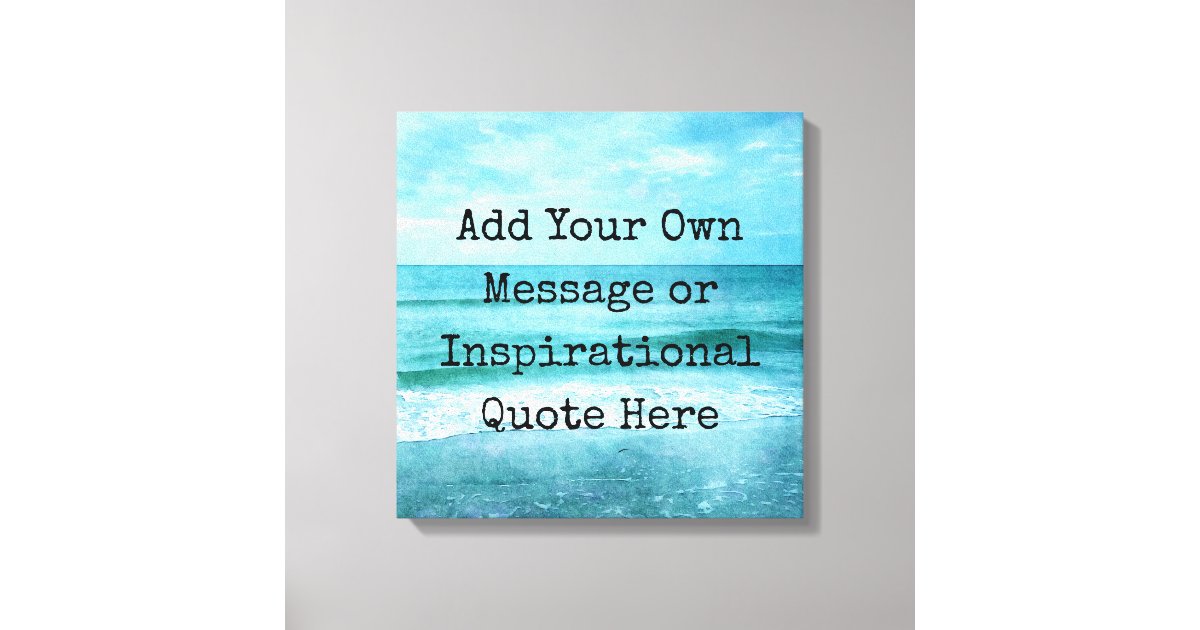 Create Your Own Motivational Inspirational Quote Canvas Print | Zazzle