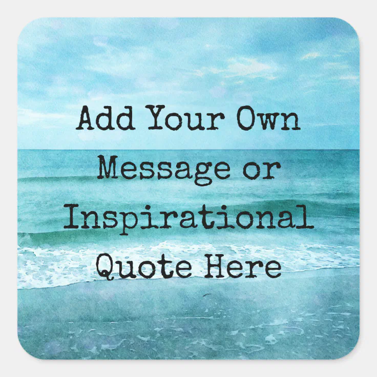 Create Your Own Motivational Inspirational Quote Square Sticker | Zazzle