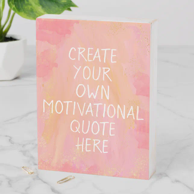 Create Your Own Motivational Inspirational Quote Wooden Box Sign | Zazzle