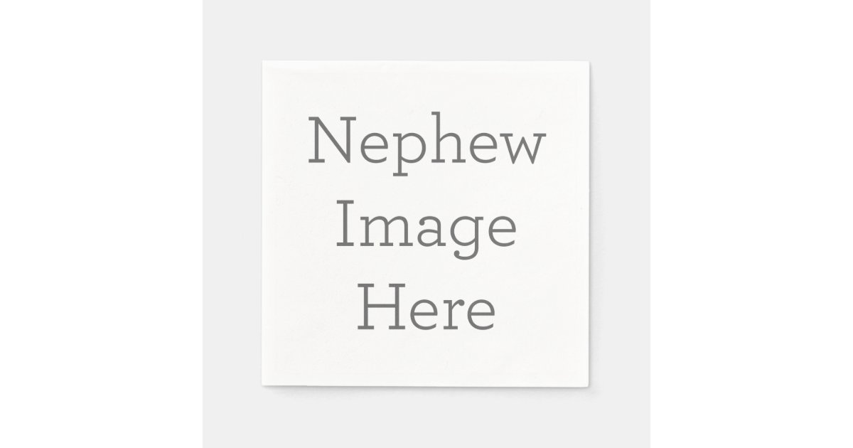 Create Your Own Nephew Paper Napkin | Zazzle Create Your Own Nephew Paper Napkin | Zazzle