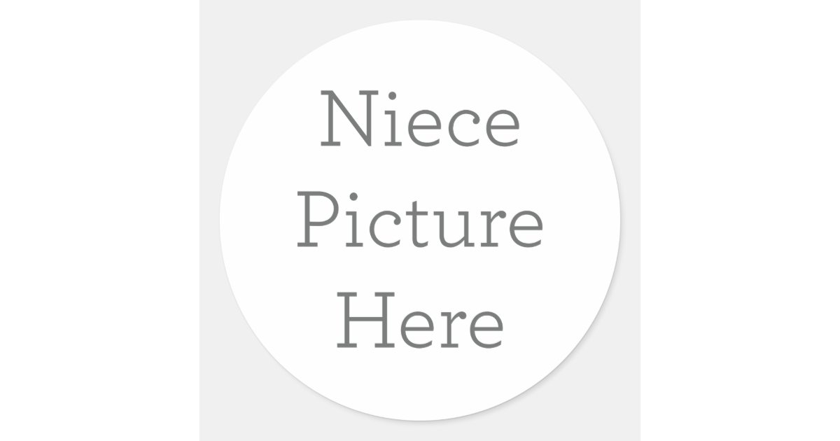 Create Your Own Niece Picture Sticker Gift | Zazzle