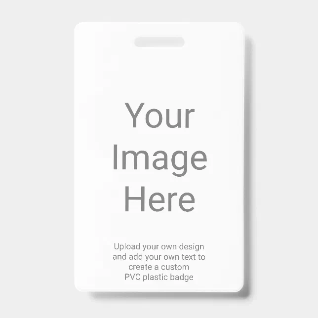 Create Your Own Picture Vertical PVC Plastic Badge | Zazzle
