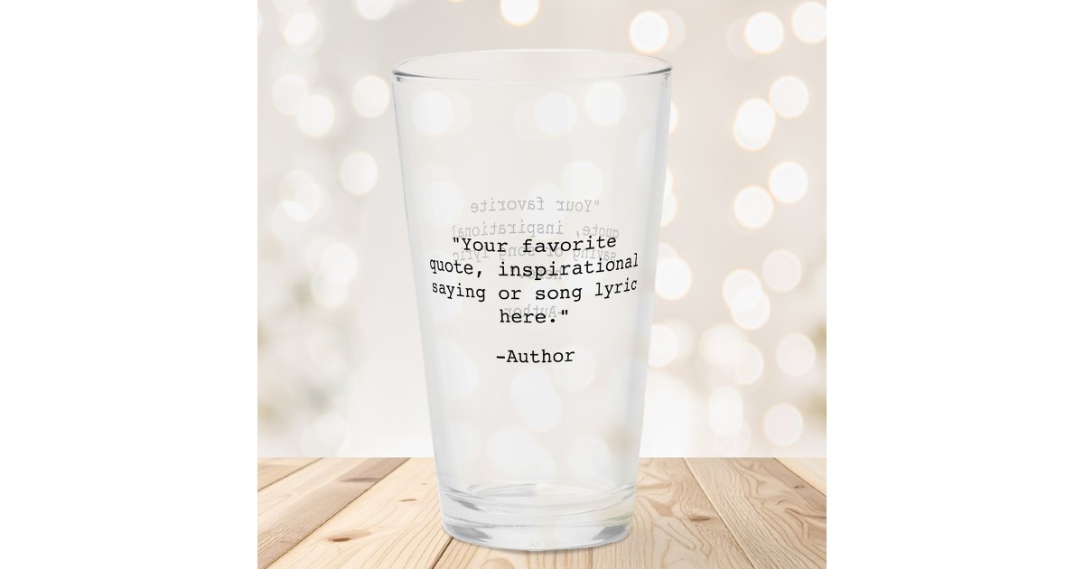 Create Your Own Quote Glass | Zazzle