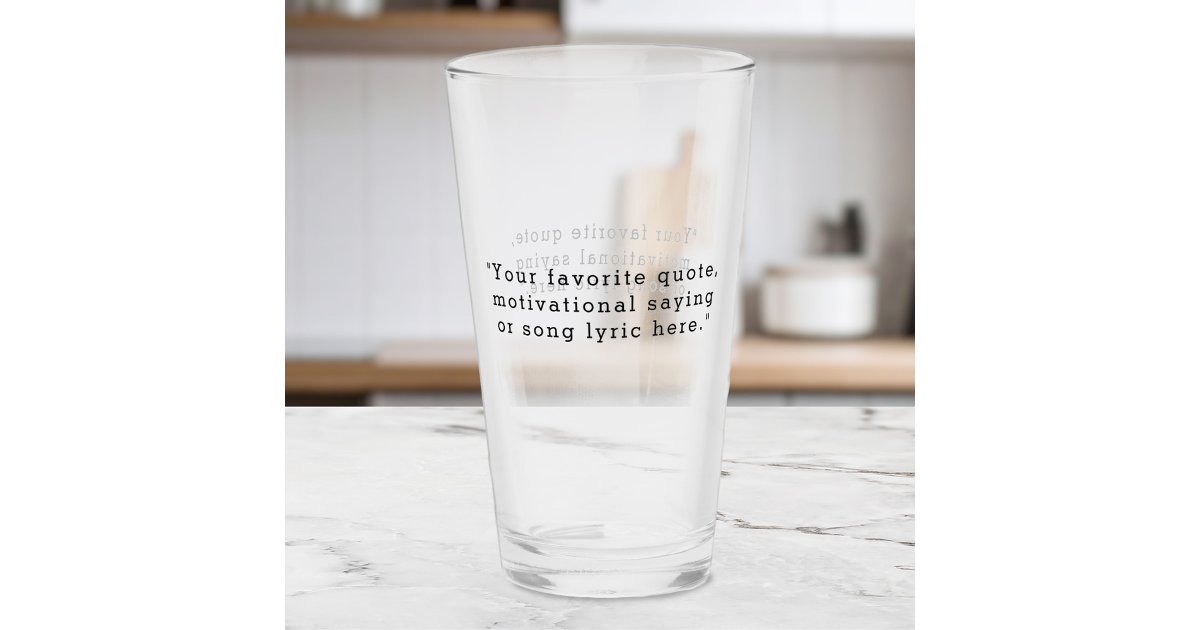 Create Your Own Quote Glass | Zazzle