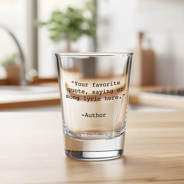 Create Your Own Quote Shot Glass | Zazzle