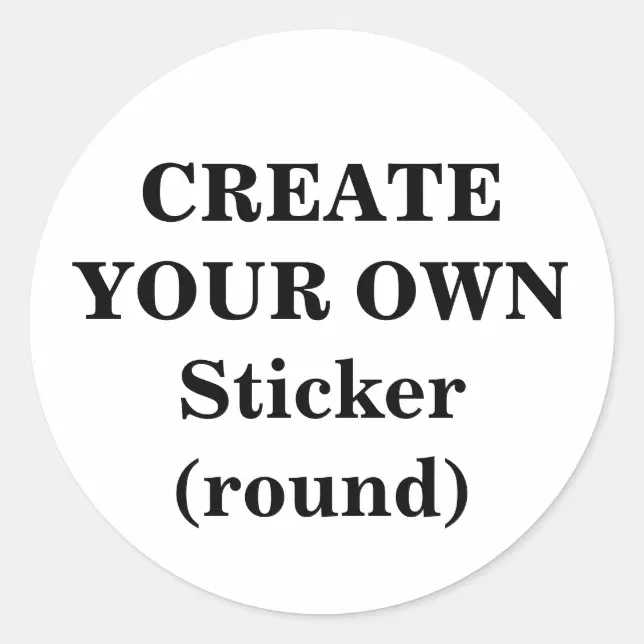 Create Your Own Sticker (round) | Zazzle