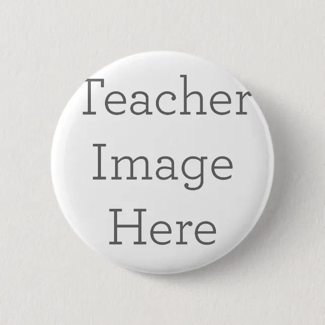 Create Your Own Teacher Button Gift | Zazzle