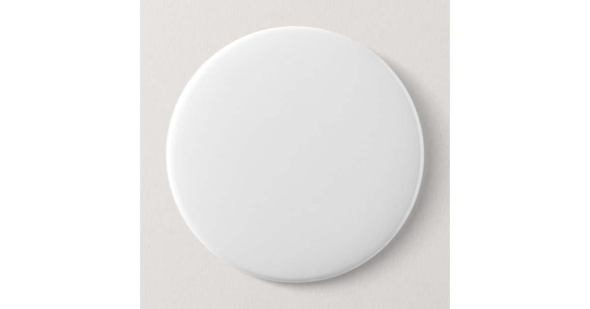 Create your own white Round Button, Huge, 4 Inch Button | Zazzle