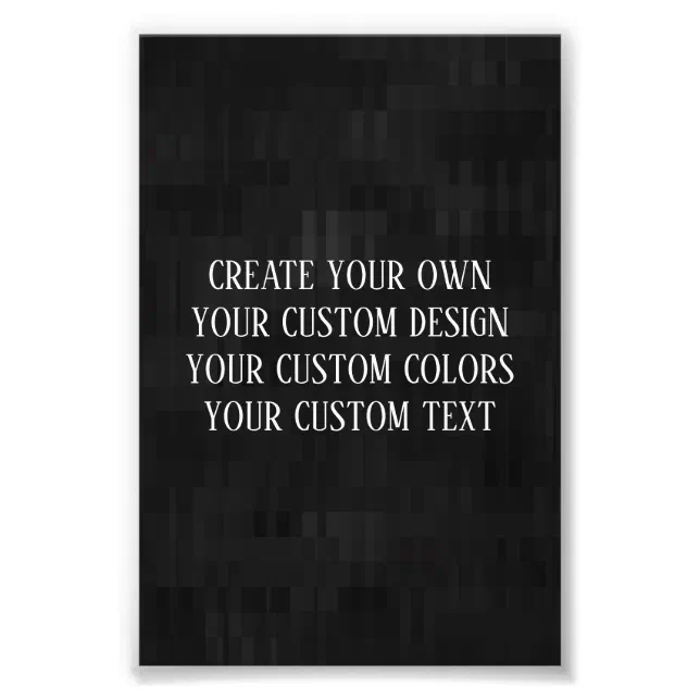 Create Your Own - Your Custom Design Photo Print | Zazzle