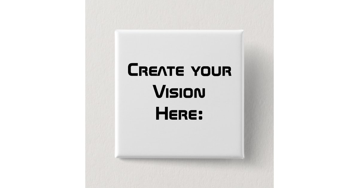 Create Your Vision Button | Zazzle