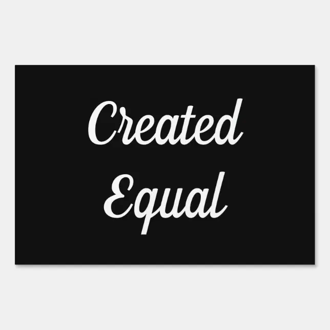 Created Equal Black White Words Sign | Zazzle