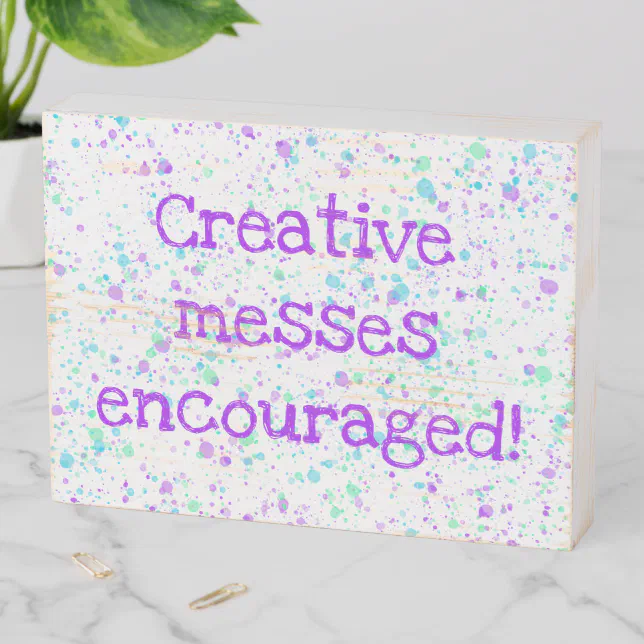 Creative Messes Encouraged Wooden Box Sign | Zazzle