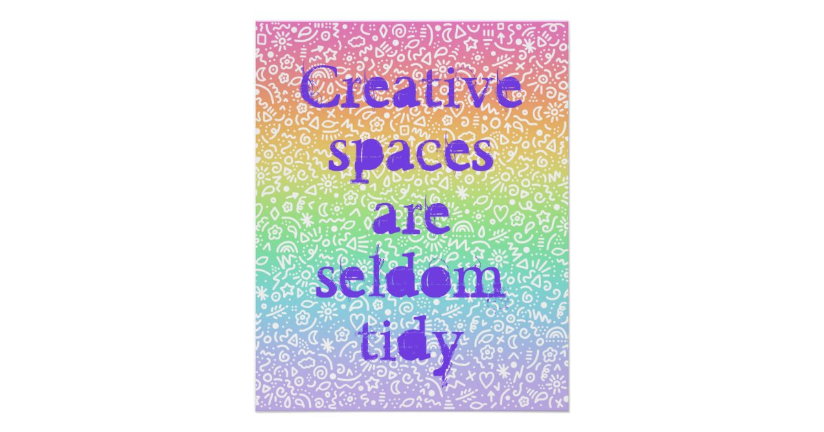Creative Spaces are Seldom Tidy Rainbow Poster | Zazzle