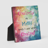 Creativity is messy and i am very creative plaque | Zazzle