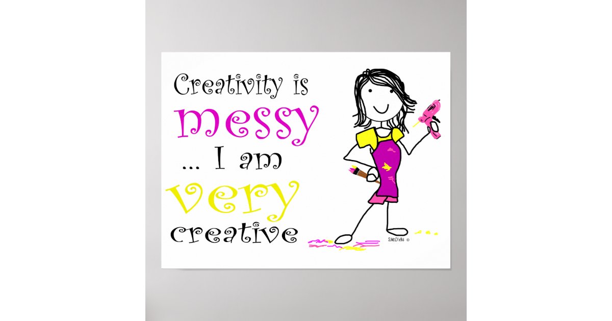 Creativity is Messy Poster | Zazzle
