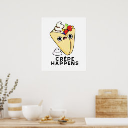 Crepe Happens Funny Food Pun Poster | Zazzle