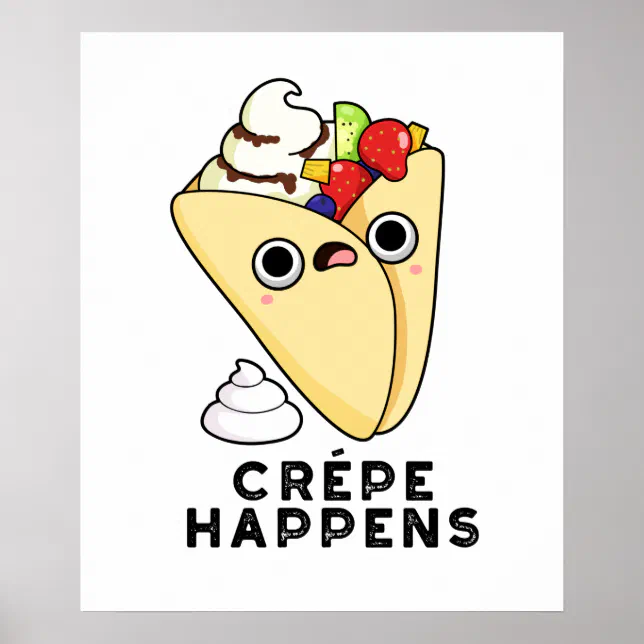 Crepe Happens Funny Food Pun Poster | Zazzle