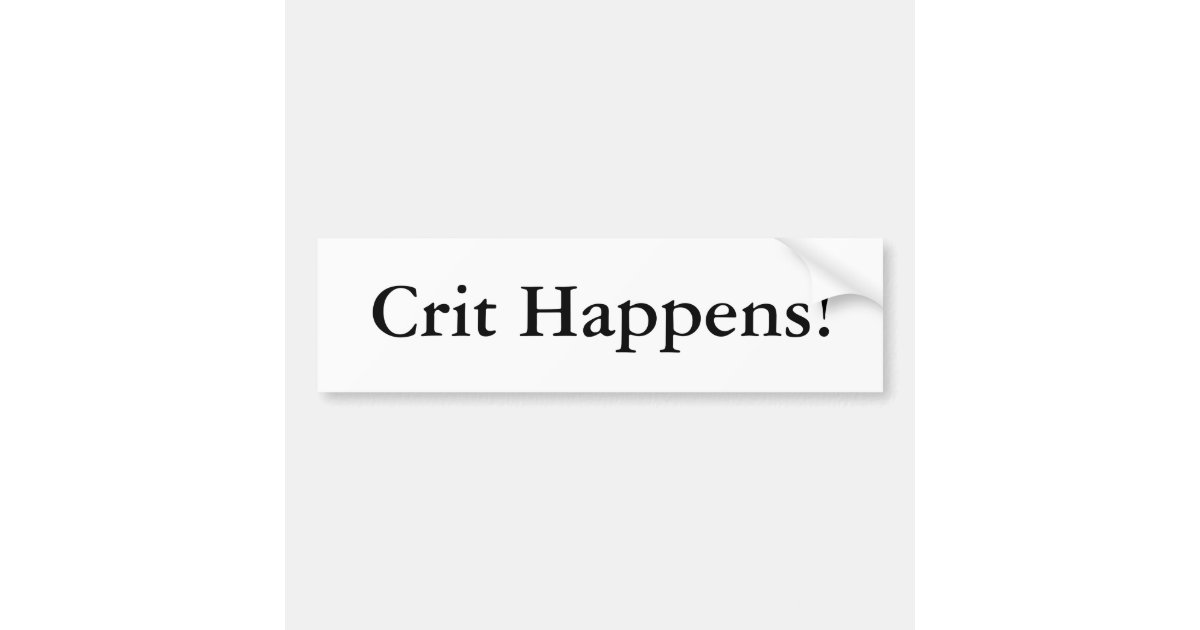 Crit Happens! Bumper Sticker | Zazzle