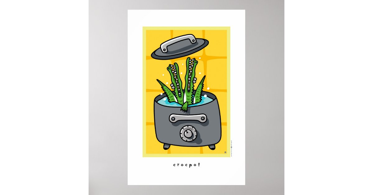 croc pot poster | Zazzle